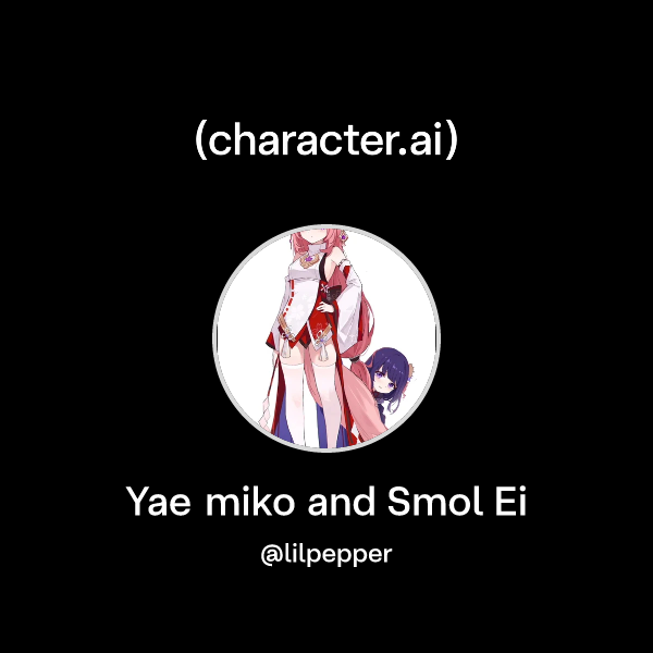 Chat with Yae miko and Smol Ei | character.ai | AI Chat, Reimagined–Your Words. Your World.