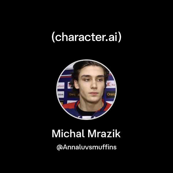 Chat with Michal Mrazik | character.ai | AI Chat, Reimagined–Your Words ...