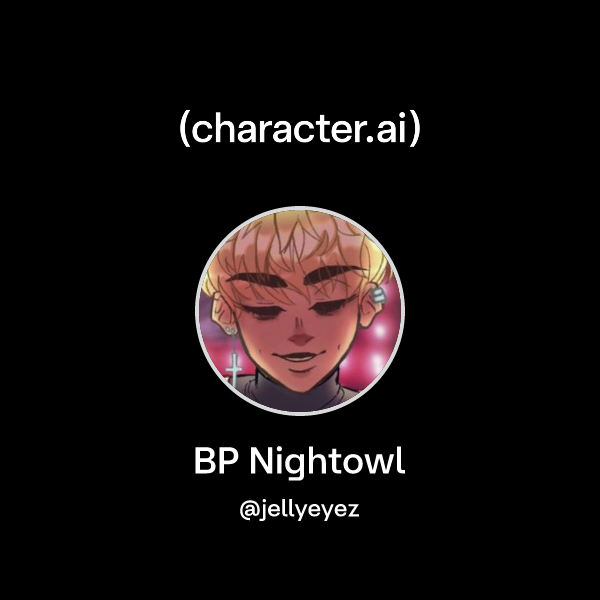 Chat with BP Nightowl | character.ai | AI Chat, Reimagined–Your Words ...