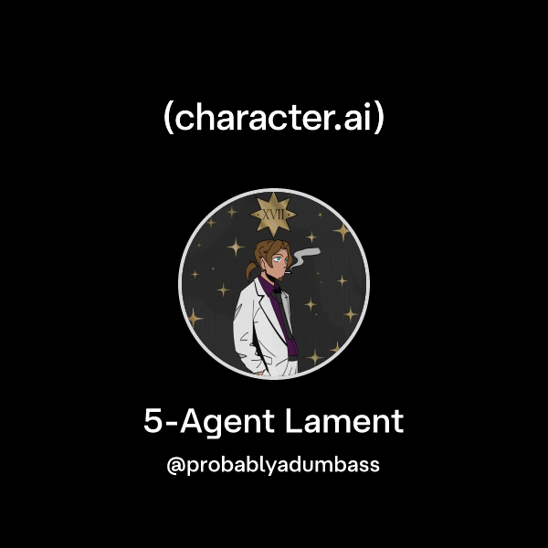 Chat with 5-Agent Lament | character.ai | AI Chat, Reimagined–Your ...