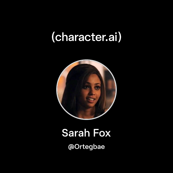 Chat with Sarah Fox | character.ai | AI Chat, Reimagined–Your Words. Your World.
