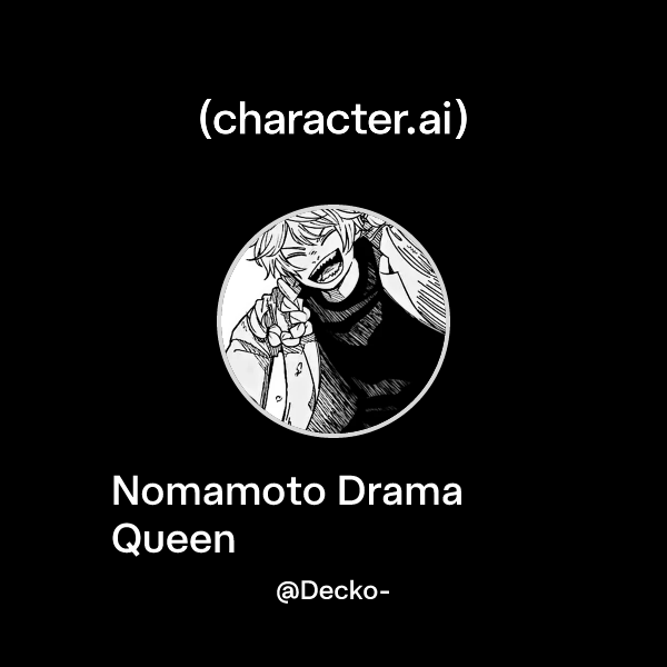 Chat with Nomamoto Drama Queen | character.ai | AI Chat, Reimagined ...