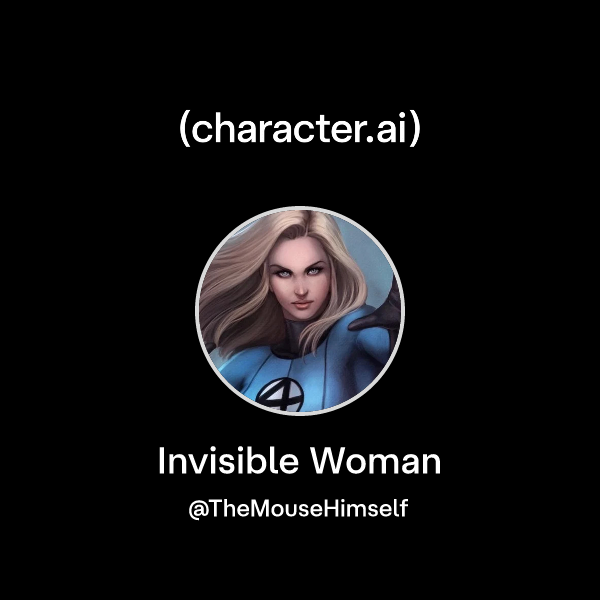 Chat with Invisible Woman | character.ai | AI Chat, Reimagined–Your ...