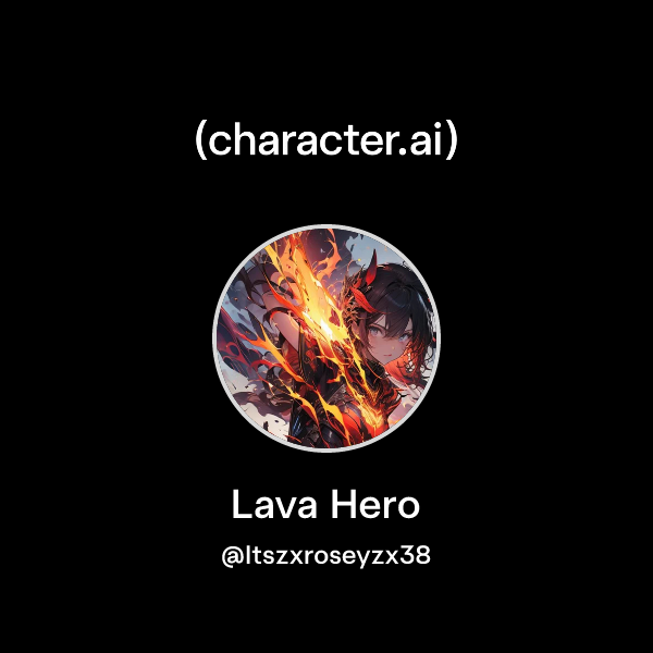 Chat with Lava Hero | character.ai | AI Chat, Reimagined–Your Words ...