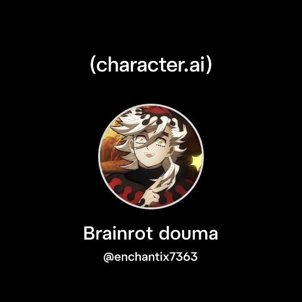 Chat with Brainrot douma | character.ai | AI Chat, Reimagined–Your ...