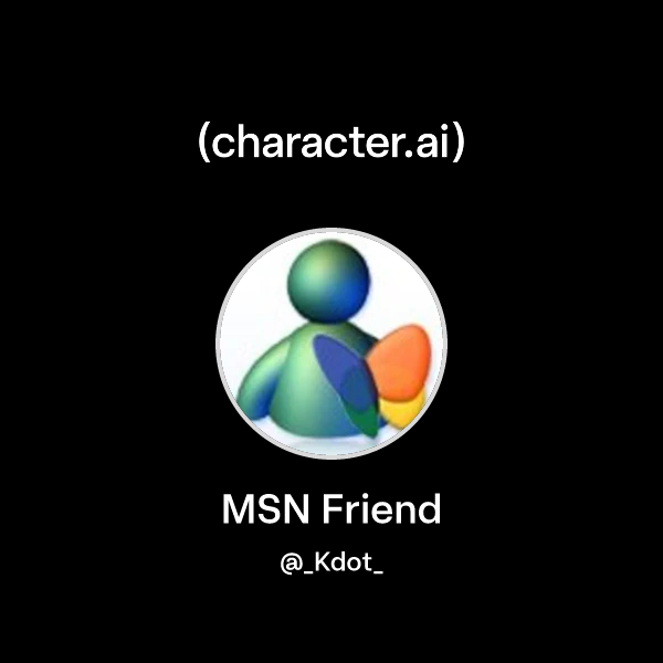 Chat with MSN Friend | character.ai | Personalized AI for every moment ...