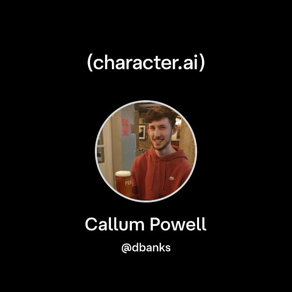 Chat with Callum Powell | character.ai | AI Chat, Reimagined–Your Words ...