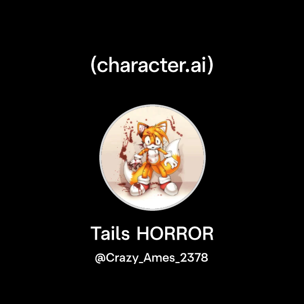 Chat with Tails HORROR | character.ai | Personalized AI for every ...