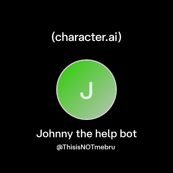 Chat with Johnny the help bot | character.ai | AI Chat, Reimagined–Your ...