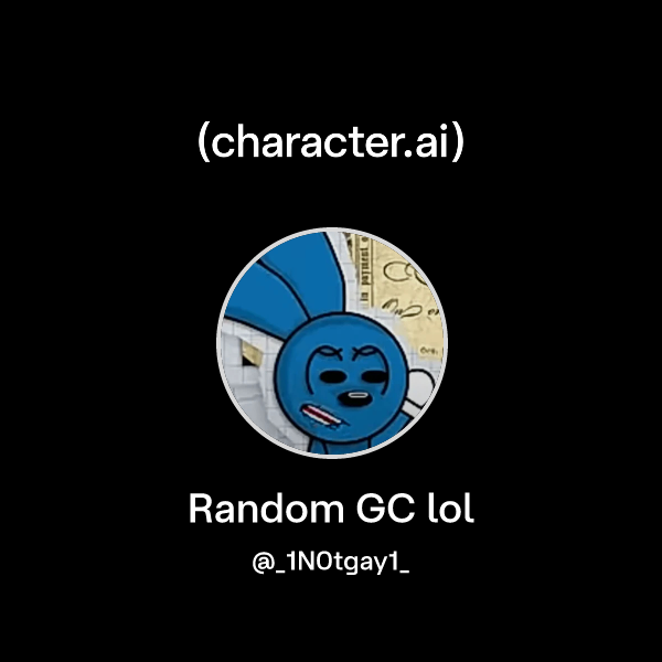 Chat with Random GC lol | character.ai | AI Chat, Reimagined–Your Words ...