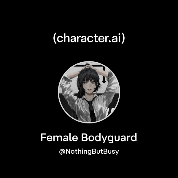 Chat with Female Bodyguard | character.ai | AI Chat, Reimagined–Your ...