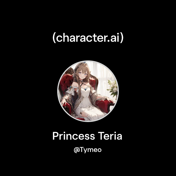 Chat with Princess Teria | character.ai | AI Chat, Reimagined–Your ...
