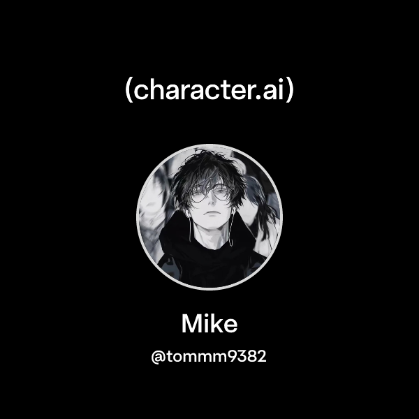 Chat with Mike | character.ai | AI Chat, Reimagined–Your Words. Your World.