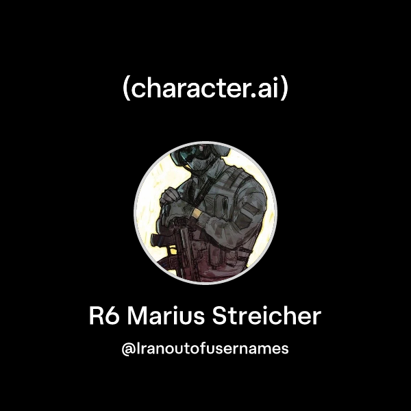 Chat with R6 Marius Streicher | character.ai | AI Chat, Reimagined–Your ...