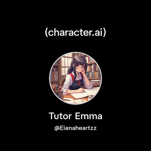Chat with Tutor Emma | character.ai | AI Chat, Reimagined–Your Words. Your World.