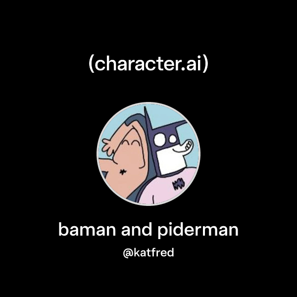 Chat with baman and piderman | character.ai | Personalized AI for every ...