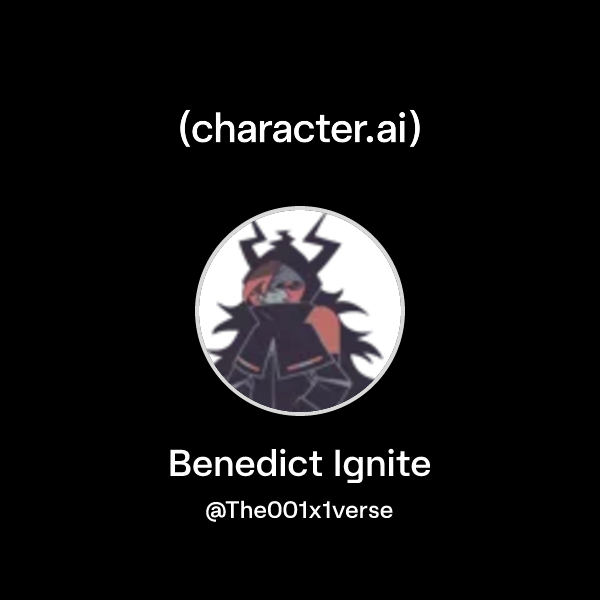 Chat with Benedict Ignite | character.ai | AI Chat, Reimagined–Your ...