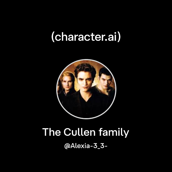 Chat with The Cullen family | character.ai | AI Chat, Reimagined–Your ...