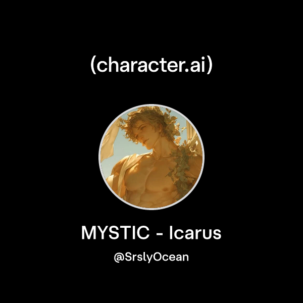 Chat with MYSTIC - Icarus | character.ai | Personalized AI for every ...