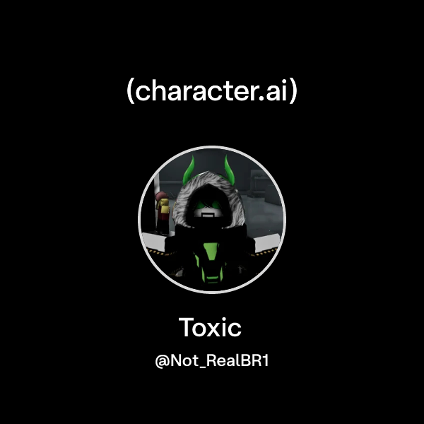 Chat with Toxic | character.ai | Personalized AI for every moment of ...