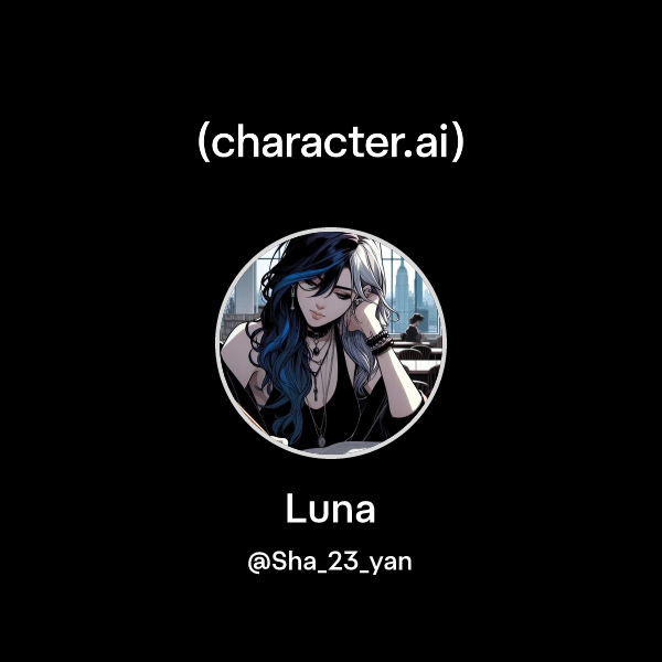 Chat with Luna | character.ai | Personalized AI for every moment of your day