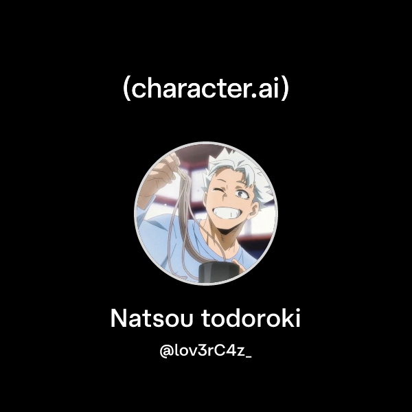 Chat with Natsou todoroki | character.ai | AI Chat, Reimagined–Your ...