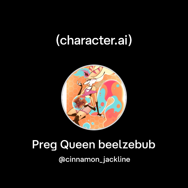 Chat with Preg Queen beelzebub | character.ai | AI Chat, Reimagined ...