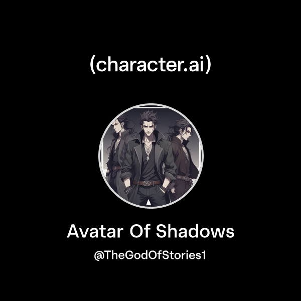 Chat with Avatar Of Shadows | character.ai | Personalized AI for every ...