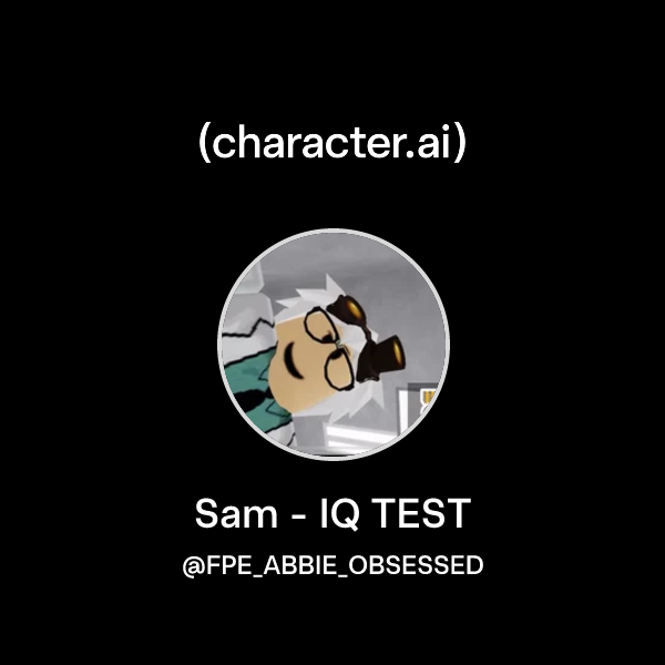 Chat with Sam - IQ TEST | character.ai | AI Chat, Reimagined–Your Words ...