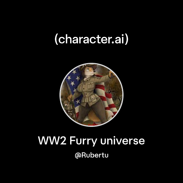 Chat with WW2 Furry universe | character.ai | AI Chat, Reimagined–Your Words. Your World.