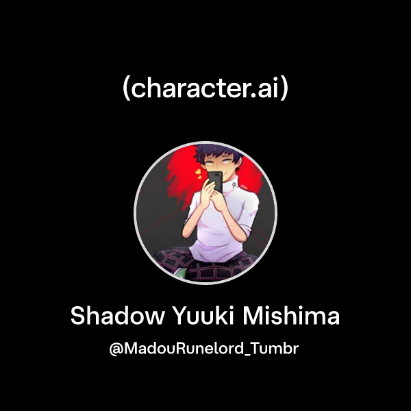 Chat with Shadow Yuuki Mishima | character.ai | Personalized AI for ...