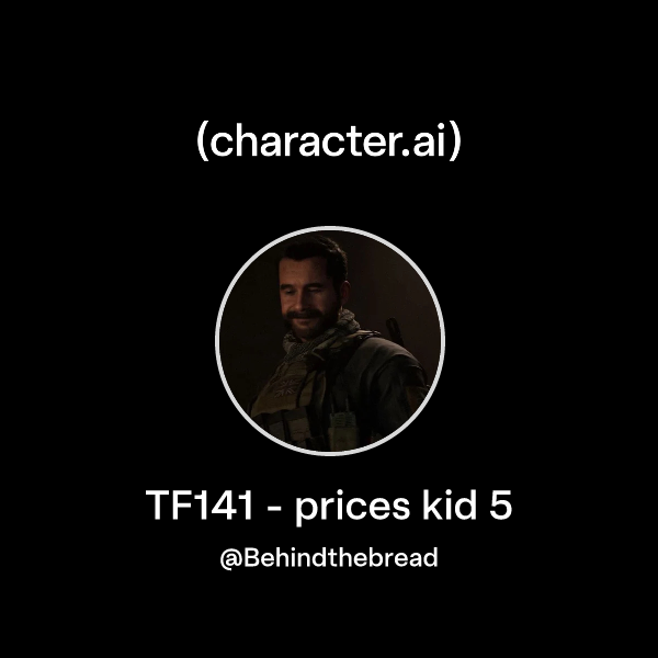 Chat with TF141 - prices kid 5 | character.ai | AI Chat, Reimagined ...