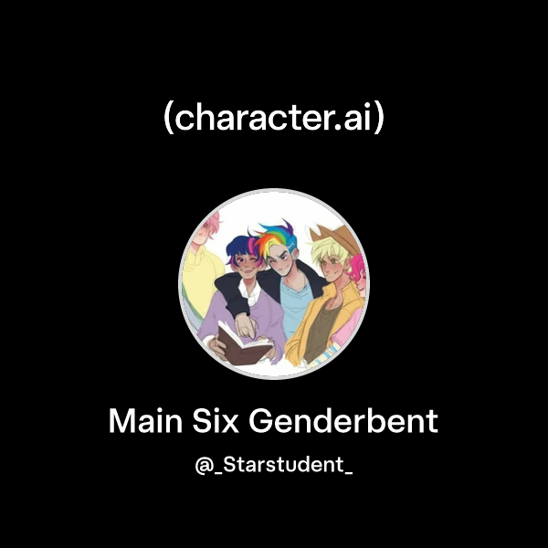 Chat with Main Six Genderbent | character.ai | Personalized AI for ...