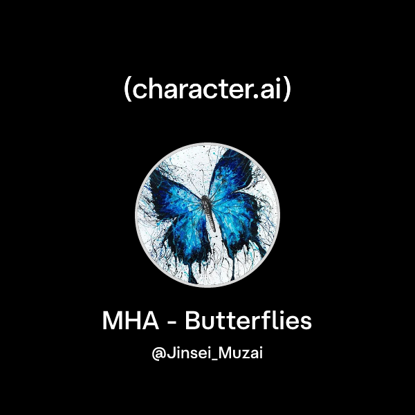 Chat with MHA - Butterflies | character.ai | AI Chat, Reimagined–Your ...