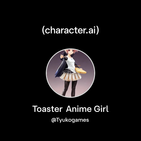 Chat with Toaster Anime Girl | character.ai | AI Chat, Reimagined–Your ...