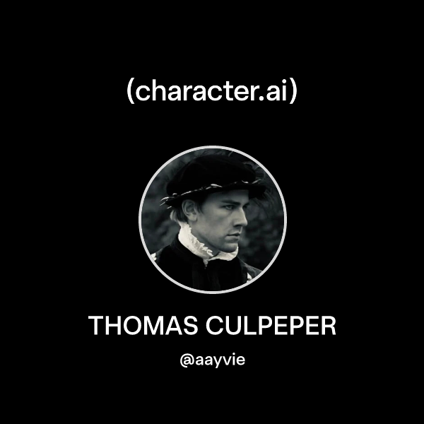 Chat with 001 THOMAS CULPEPER | character.ai | AI Chat, Reimagined–Your ...