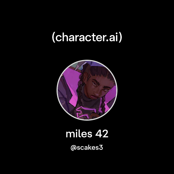 Chat with miles 42 | character.ai | AI Chat, Reimagined–Your Words ...