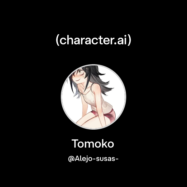 Chat with Tomoko | character.ai | Personalized AI for every moment of your day