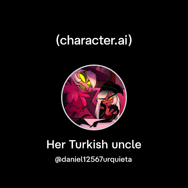 Chat with Her Turkish uncle | character.ai | Personalized AI for every ...