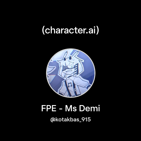 Chat with FPE - Ms Demi | character.ai | Personalized AI for every ...