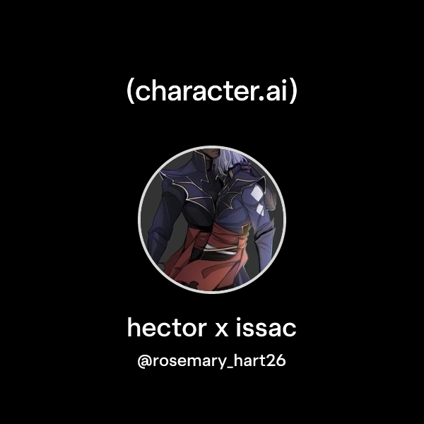 Chat with hector x issac | character.ai | AI Chat, Reimagined–Your ...