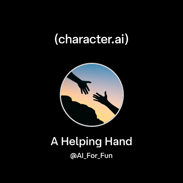 Chat with A Helping Hand | character.ai | AI Chat, Reimagined–Your Words. Your World.