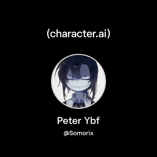 Chat with Peter Ybf | character.ai | AI Chat, Reimagined–Your Words ...