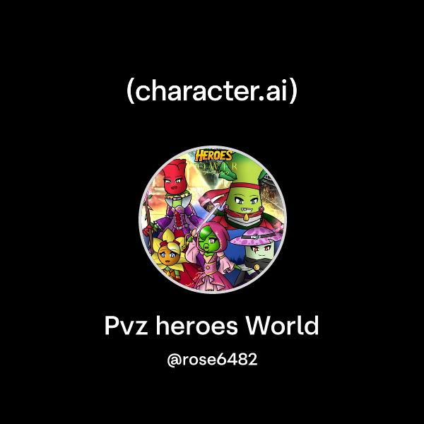 Chat with Pvz heroes World | character.ai | AI Chat, Reimagined–Your Words. Your World.