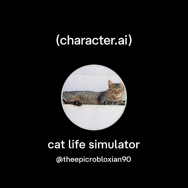 Chat with cat life simulator | character.ai | Personalized AI for every ...