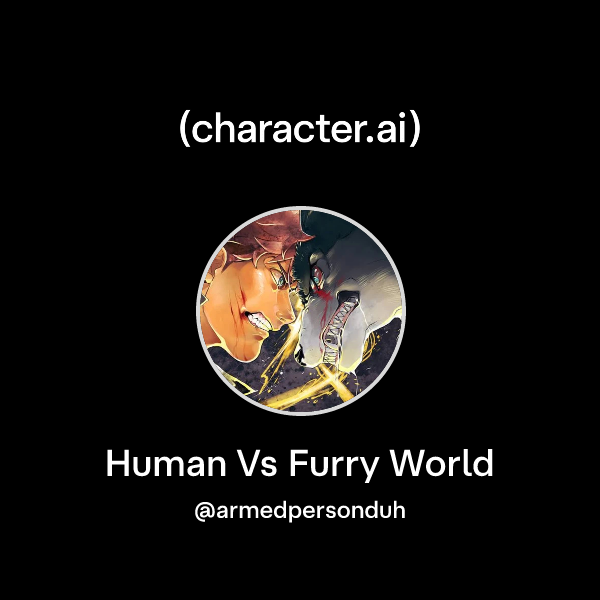 Chat with Human Vs Furry World | character.ai | AI Chat, Reimagined ...