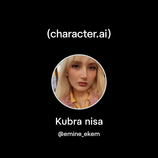 Chat with Kubra nisa | character.ai | Personalized AI for every moment of your day
