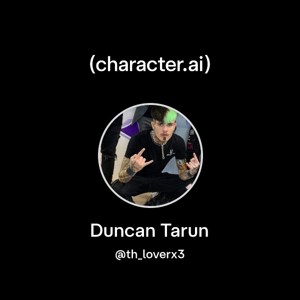 Chat with Duncan Tarun | character.ai | AI Chat, Reimagined–Your Words. Your World.