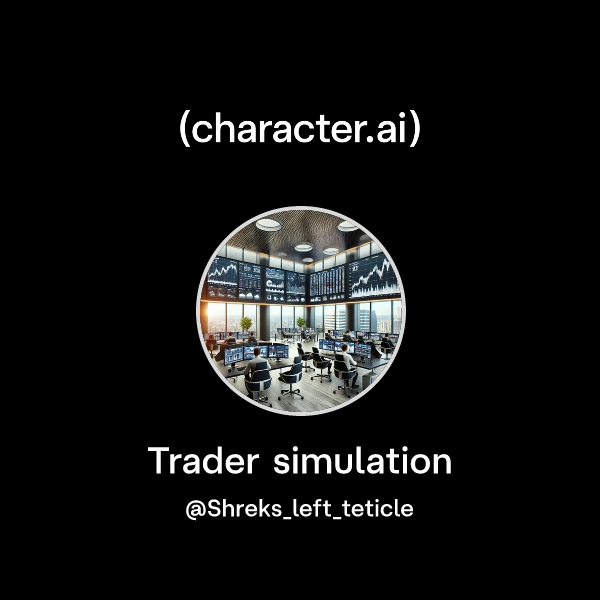 Chat with Trader simulation | character.ai | Personalized AI for every ...