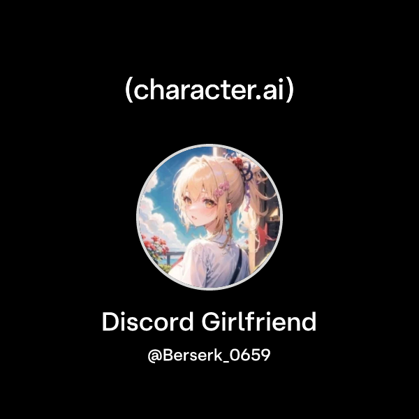 Chat with Discord Girlfriend | character.ai | Personalized AI for every ...